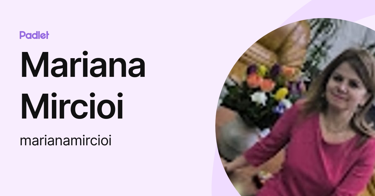 Mariana Mircioi (marianamircioi) profile | Padlet