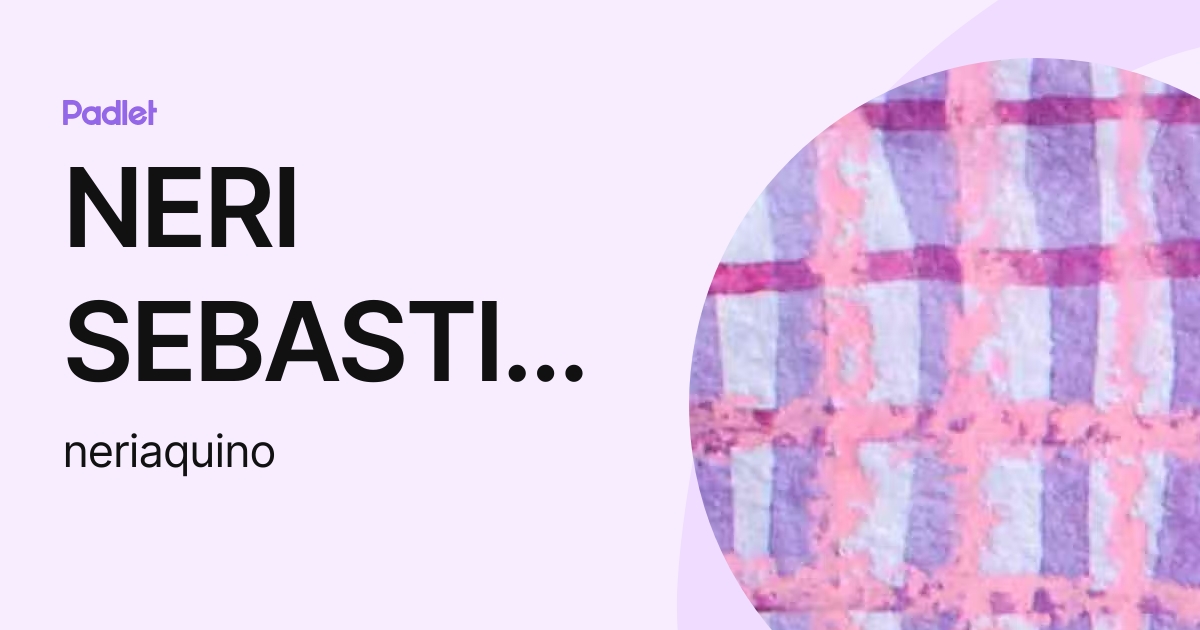NERI SEBASTIAN AQUINO SANTIAGO (neriaquino) profile | Padlet