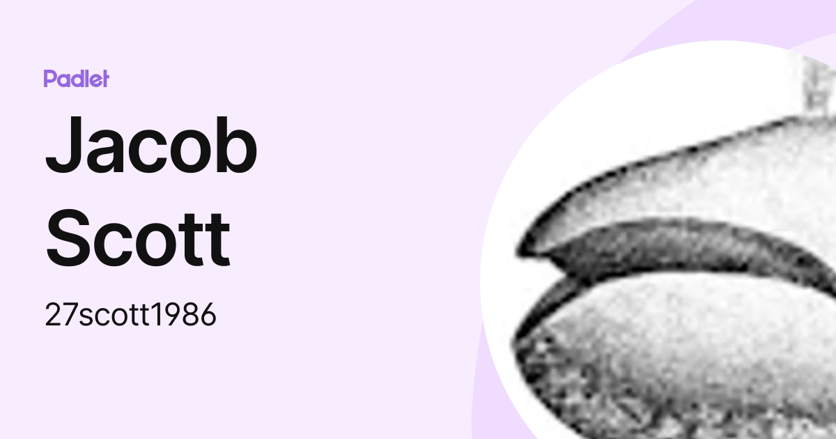 Jacob Scott (27scott1986) profile | Padlet
