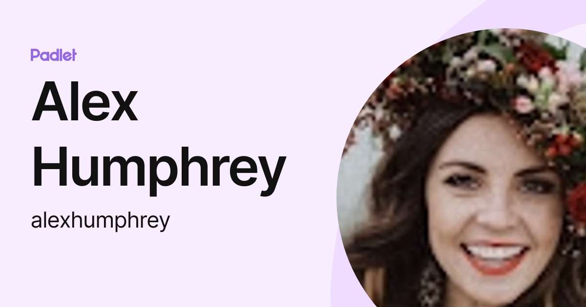 Alex Humphrey (alexhumphrey) profile | Padlet