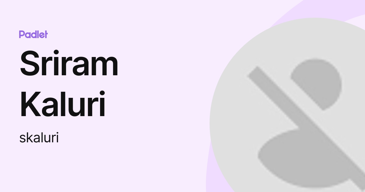 Sriram Kaluri (skaluri) profile | Padlet