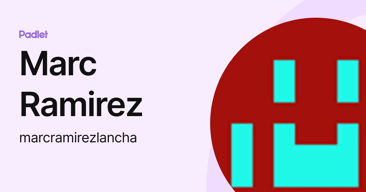 Marc Ramirez (marcramirezlancha) profile | Padlet