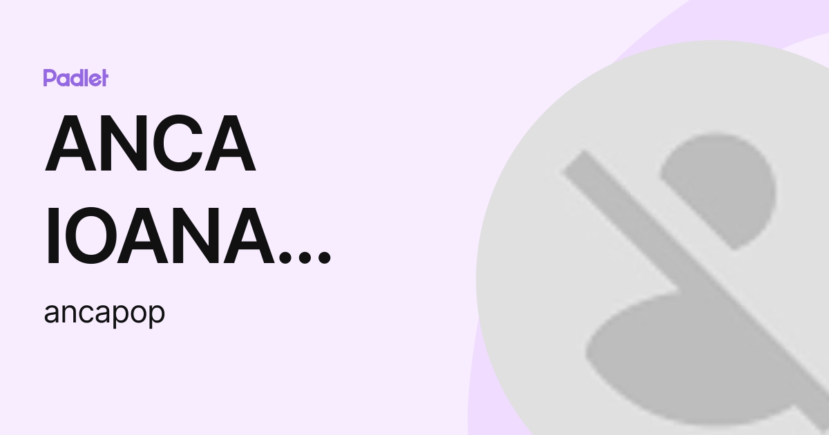 ANCA IOANA POP (ancapop) profile | Padlet