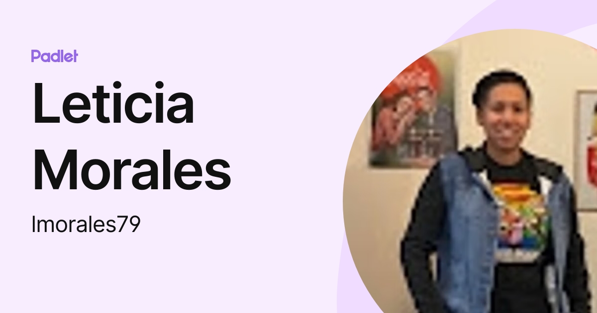 Leticia Morales (lmorales79) profile | Padlet