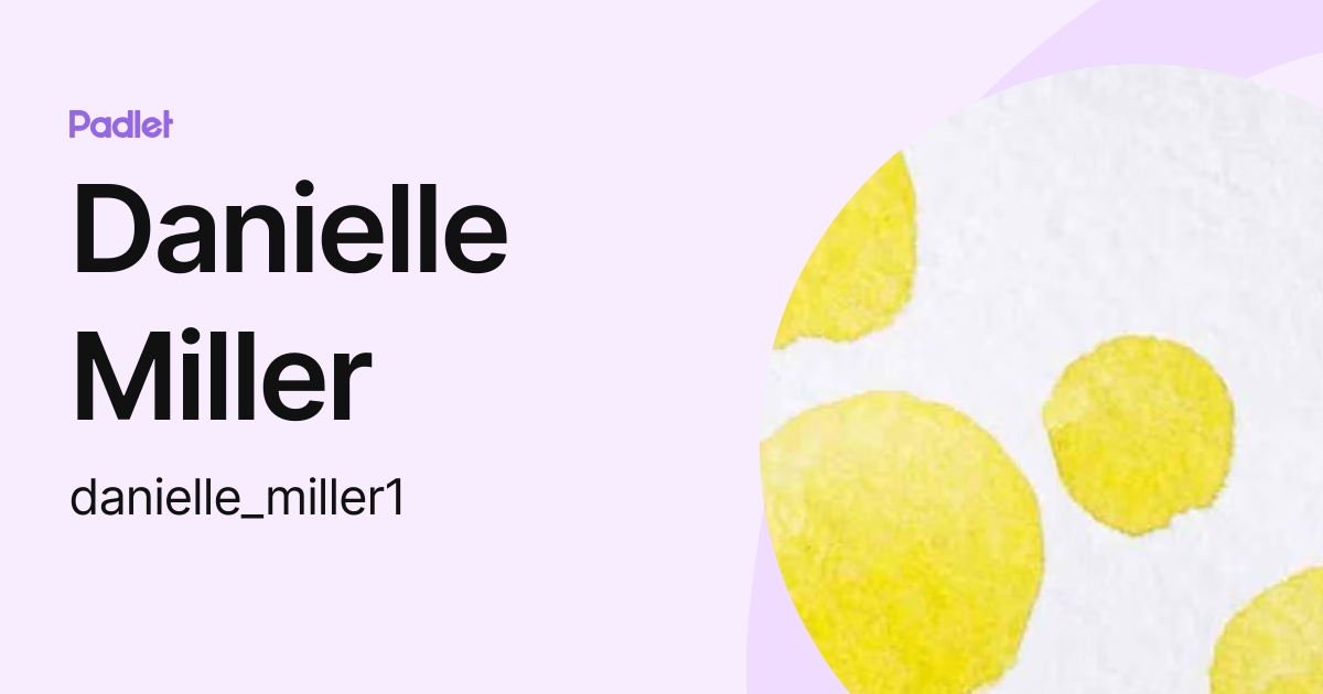 Danielle Miller (danielle_miller1) profile | Padlet