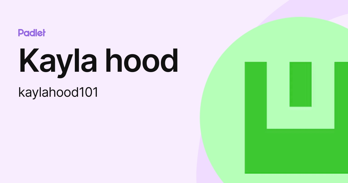 Kayla hood (kaylahood101) profile | Padlet