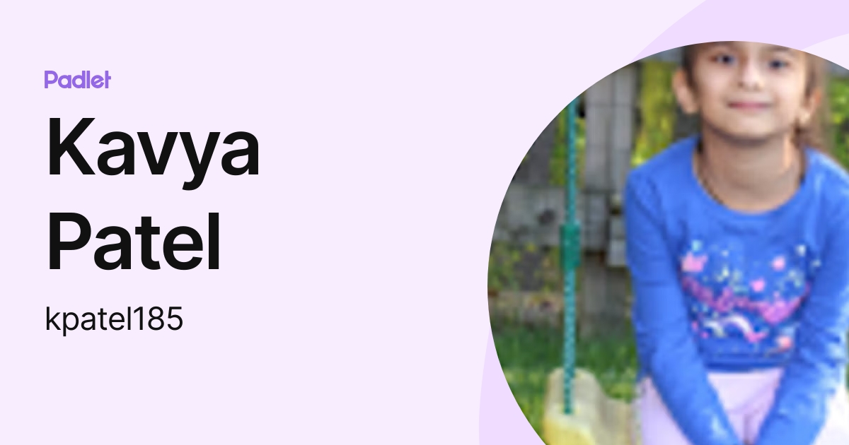 Kavya Patel (kpatel185) profile | Padlet