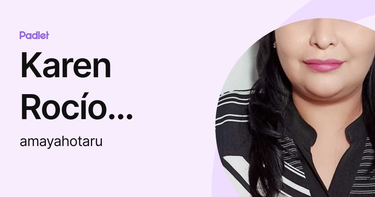 Karen Rocío Montes Ramírez (amayahotaru) profile | Padlet