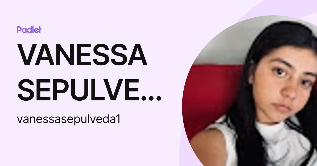 VANESSA SEPULVEDA AGUILAR (vanessasepulveda1) profile | Padlet