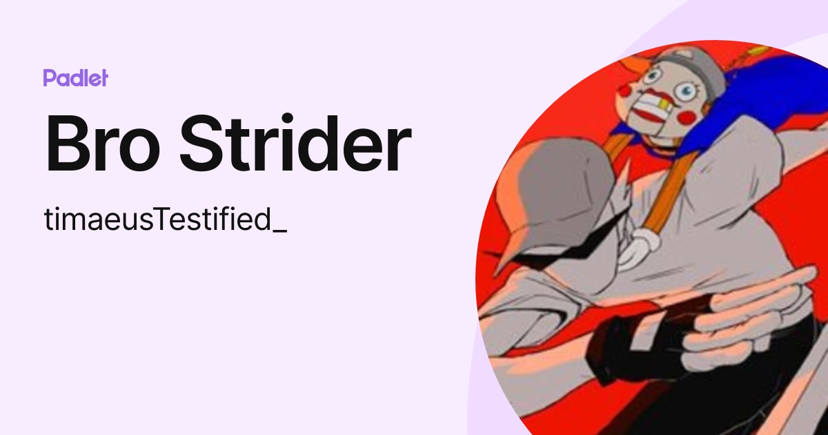 Bro Strider (timaeusTestified_) profile | Padlet