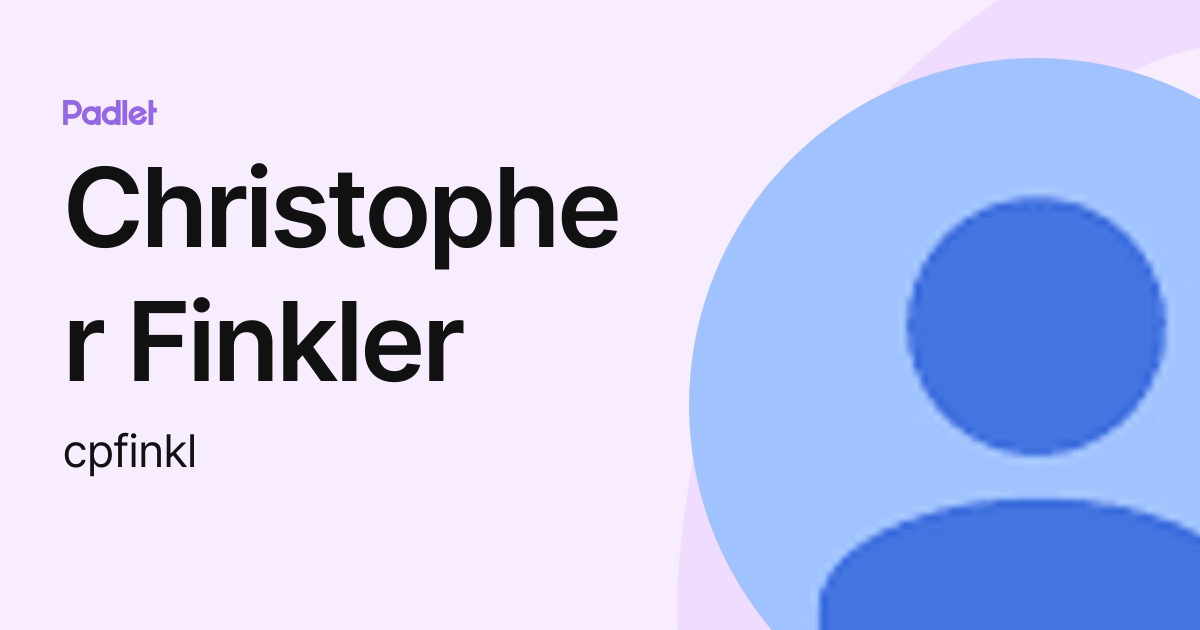 Christopher Finkler (cpfinkl) profile | Padlet
