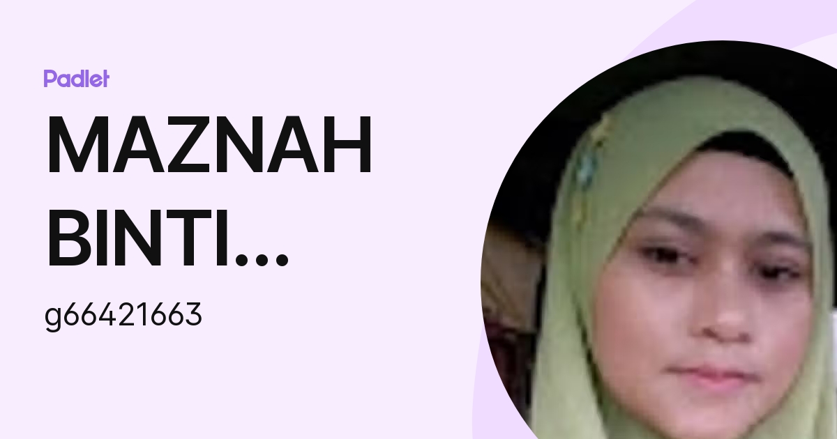 MAZNAH BINTI STAR Moe (g66421663) profile | Padlet