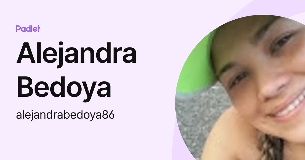 Alejandra Bedoya (alejandrabedoya86) profile | Padlet
