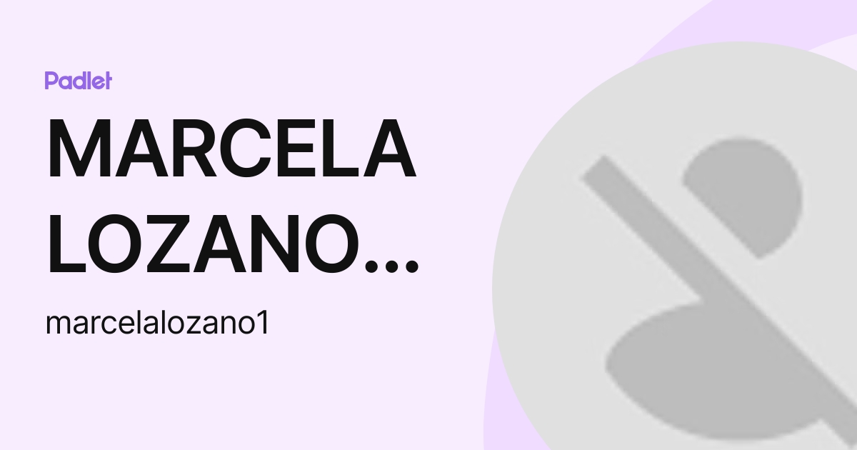 MARCELA LOZANO GOMEZ (marcelalozano1) profile | Padlet