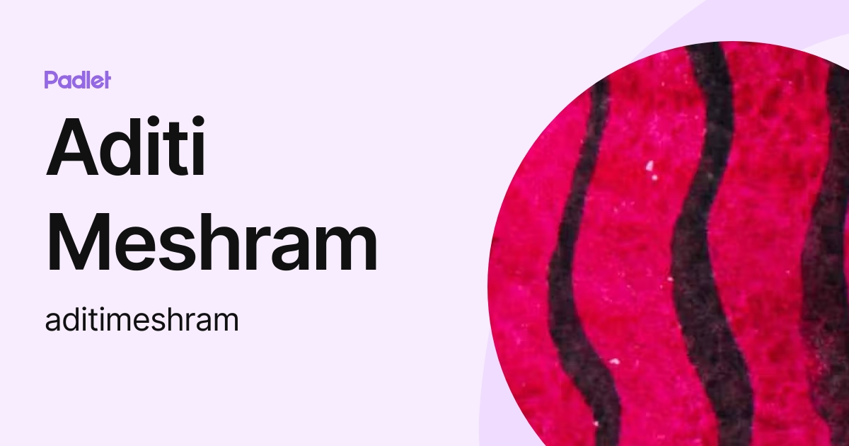 Aditi Meshram (aditimeshram) profile | Padlet