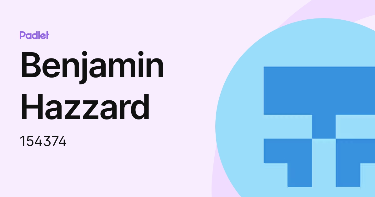 Benjamin Hazzard (154374) profile | Padlet