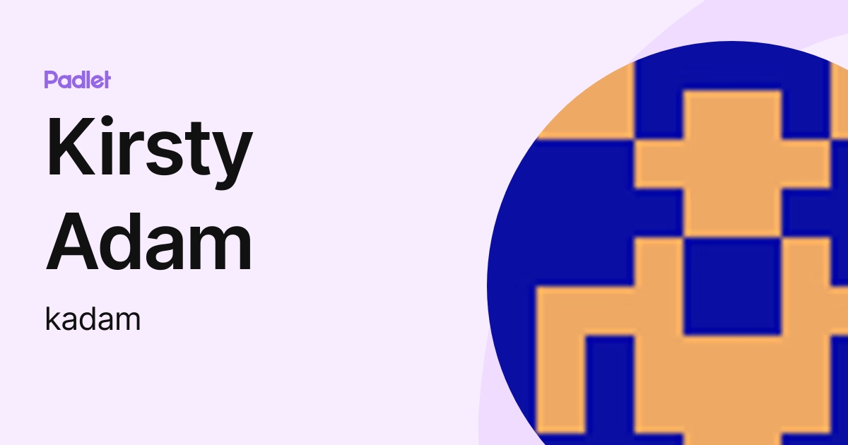 Kirsty Adam (kadam) profile | Padlet