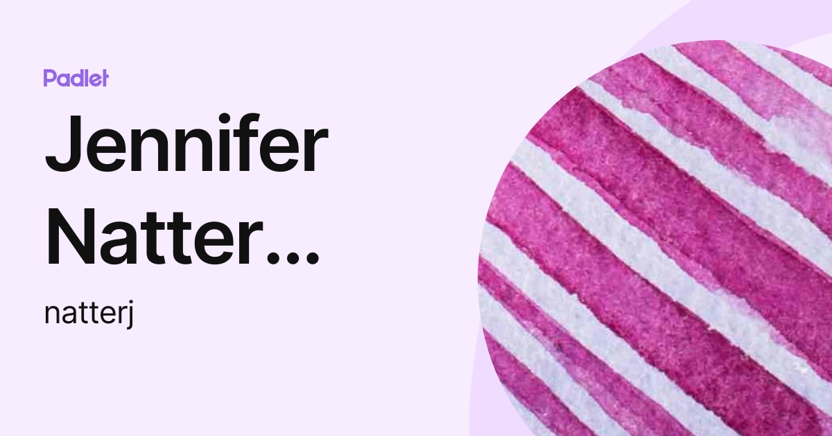 Jennifer Natter (MM) (natterj) profile | Padlet