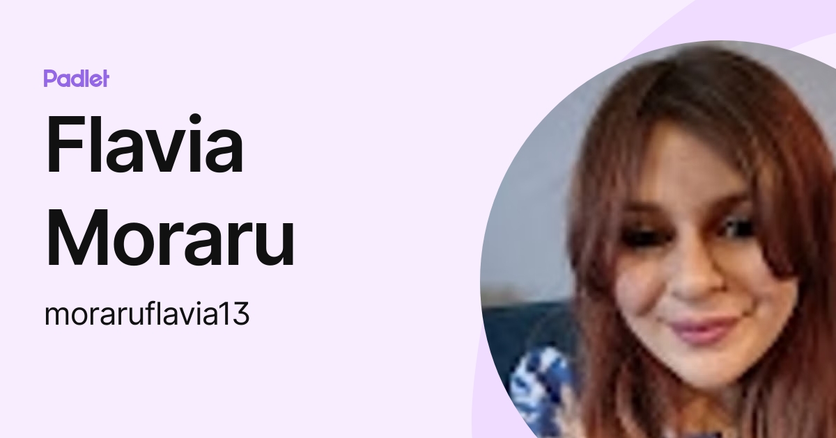 Flavia Moraru (moraruflavia13) profile | Padlet