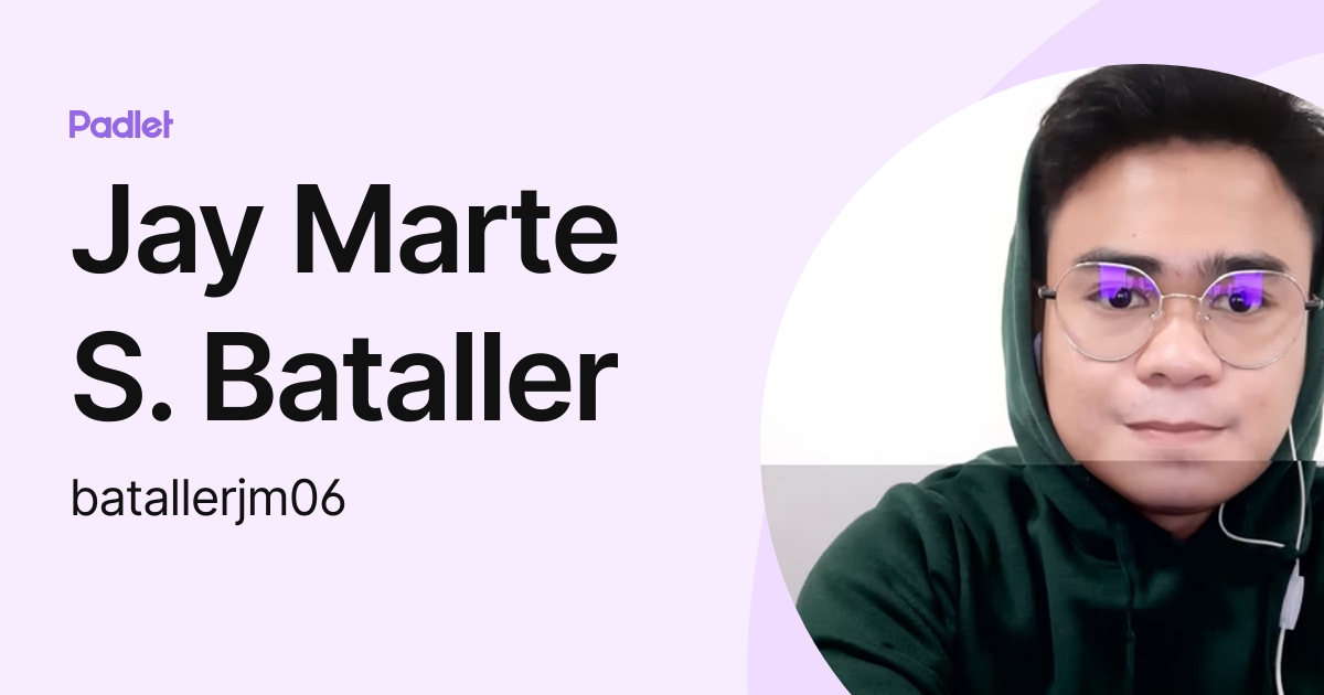 Jay Marte S. Bataller (batallerjm06) profile | Padlet