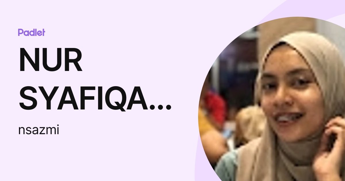 NUR SYAFIQAH BINTI AZMI A18PP3090 (nsazmi) profile | Padlet