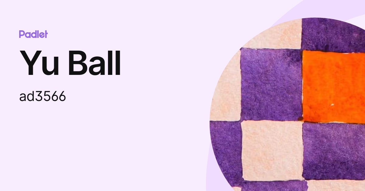 Yu Ball (ad3566) profile | Padlet