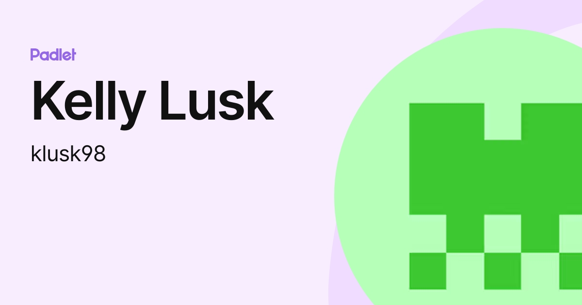 Kelly Lusk (klusk98) profile | Padlet