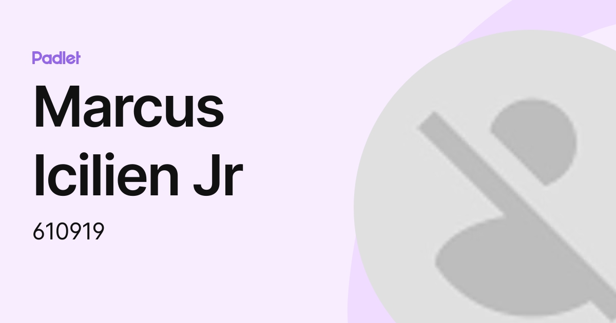 Marcus Icilien Jr (610919) profile | Padlet