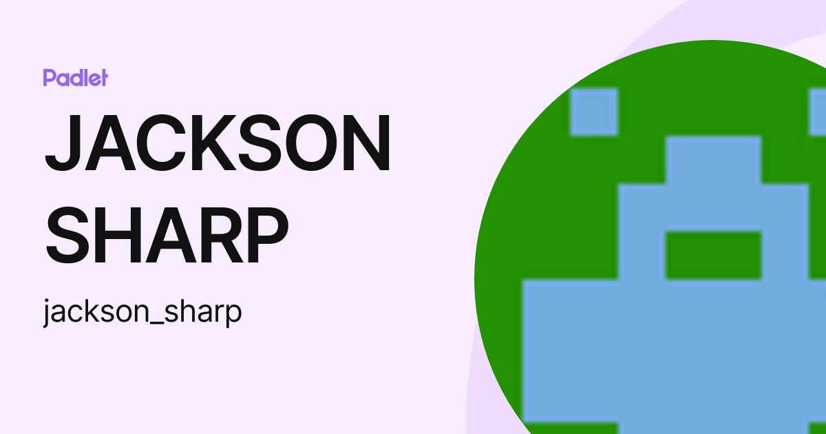 JACKSON SHARP (jackson_sharp) profile | Padlet