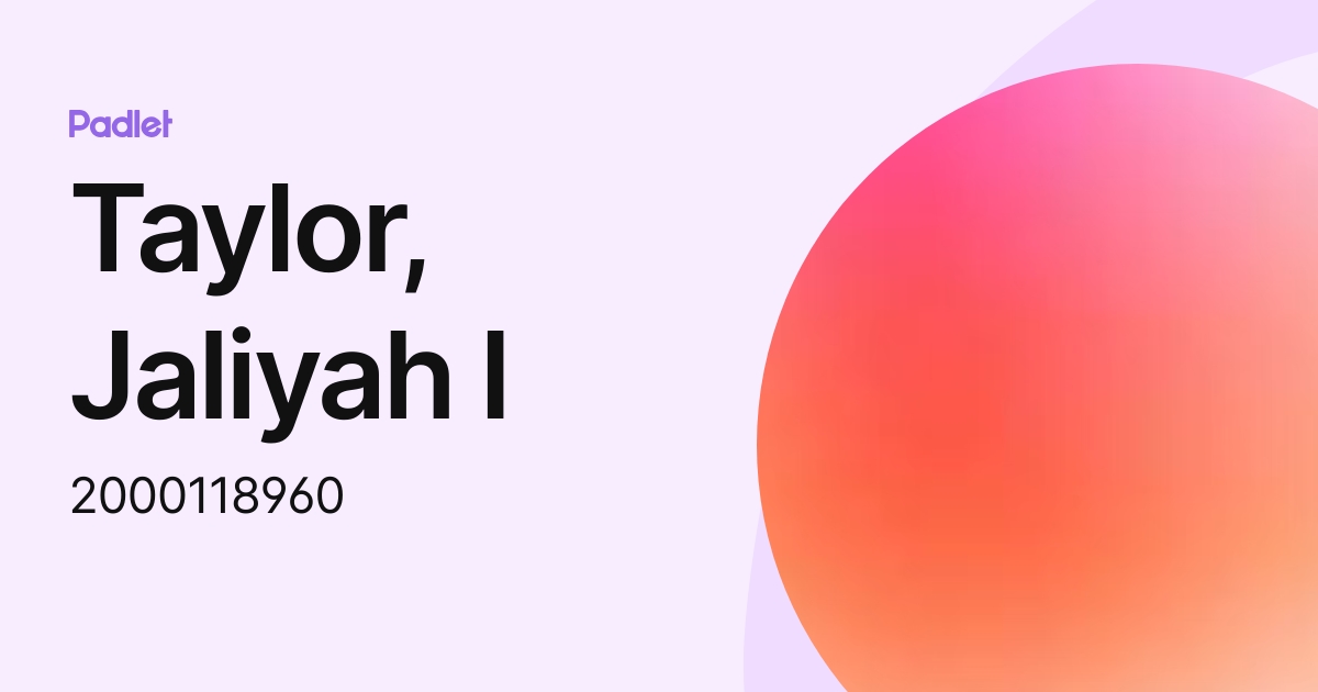 Taylor, Jaliyah I (2000118960) profile | Padlet
