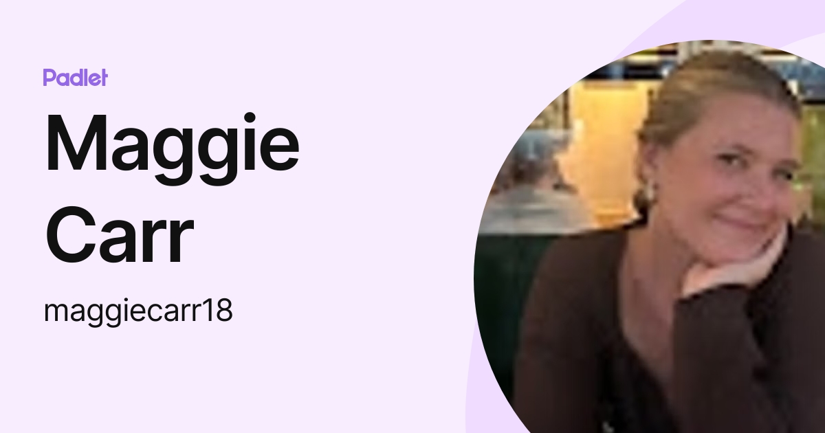 Maggie Carr (maggiecarr18) profile | Padlet