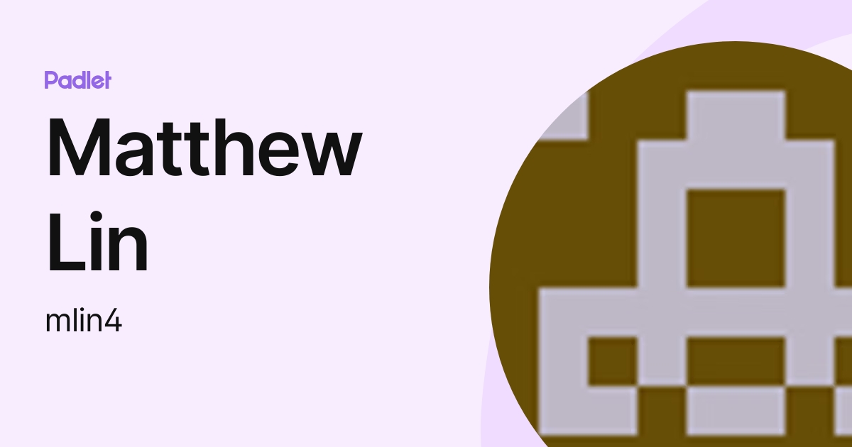 Matthew Lin (mlin4) profile | Padlet