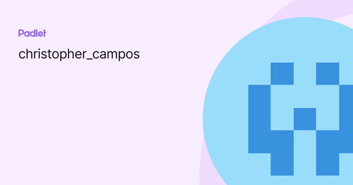 christopher_campos profile | Padlet