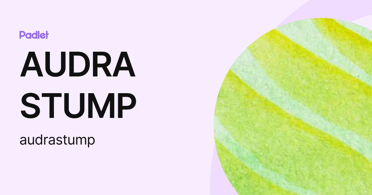 AUDRA STUMP (audrastump) profile | Padlet