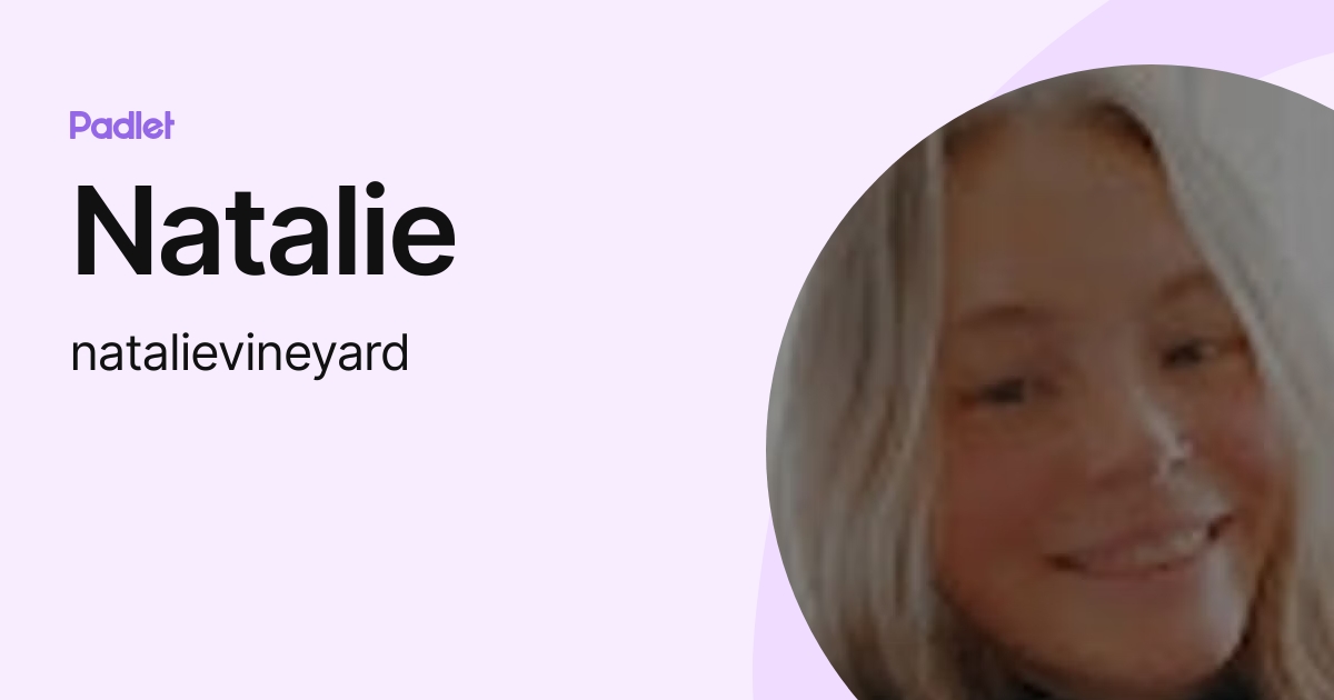 Natalie (natalievineyard) profile | Padlet
