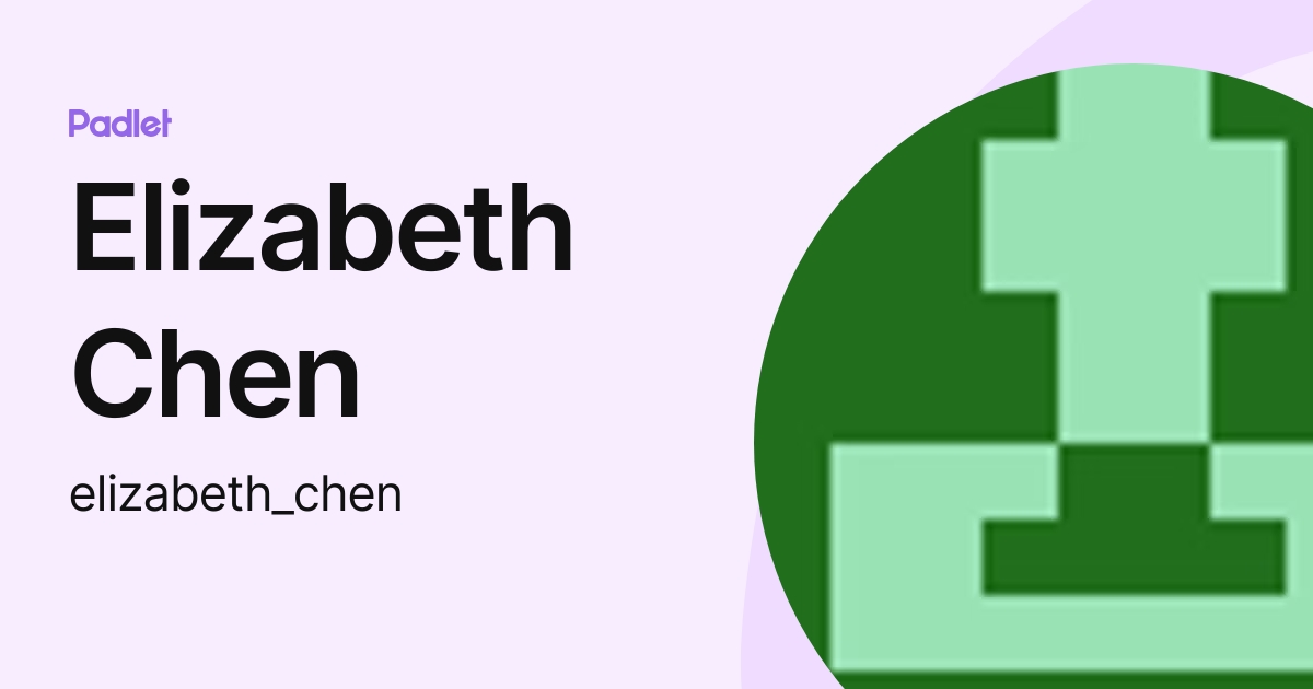 Elizabeth Chen (elizabeth_chen) profile | Padlet