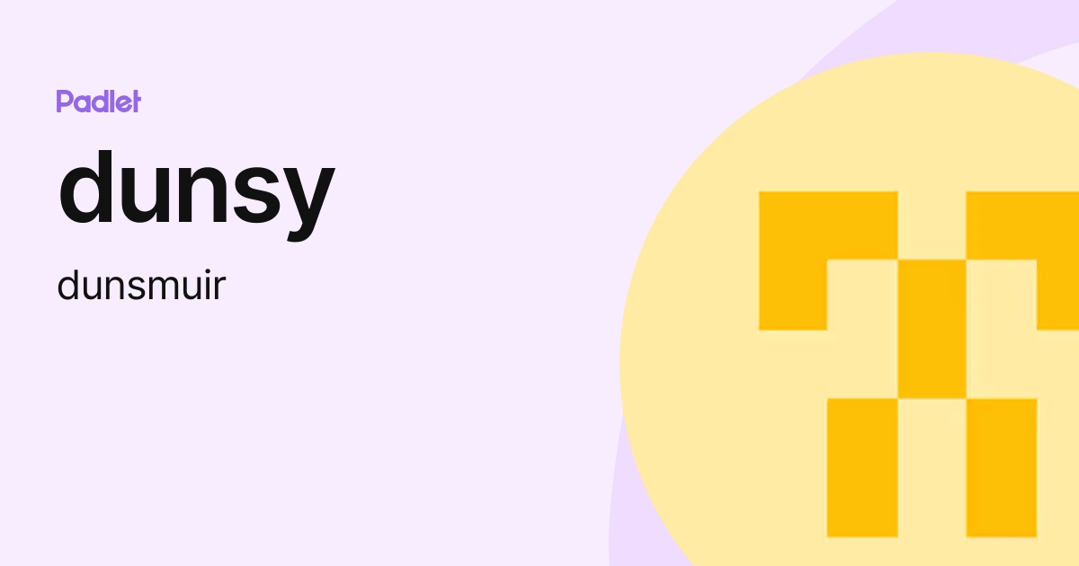 dunsy (dunsmuir) profile | Padlet