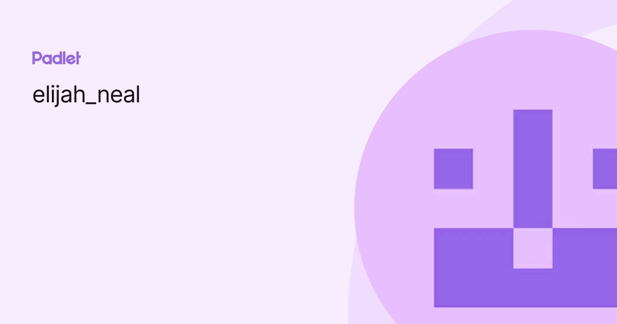 elijah_neal profile | Padlet