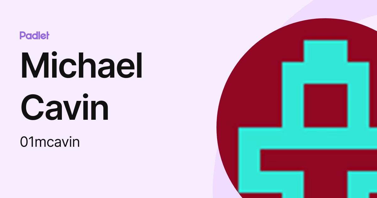 Michael Cavin (01mcavin) profile | Padlet