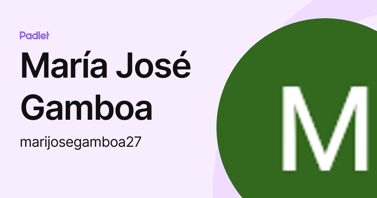 María José Gamboa (marijosegamboa27) profile | Padlet