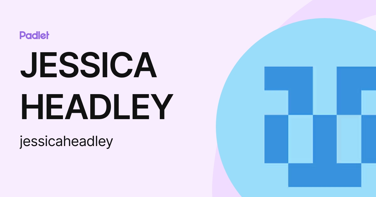 JESSICA HEADLEY (jessicaheadley) profile | Padlet