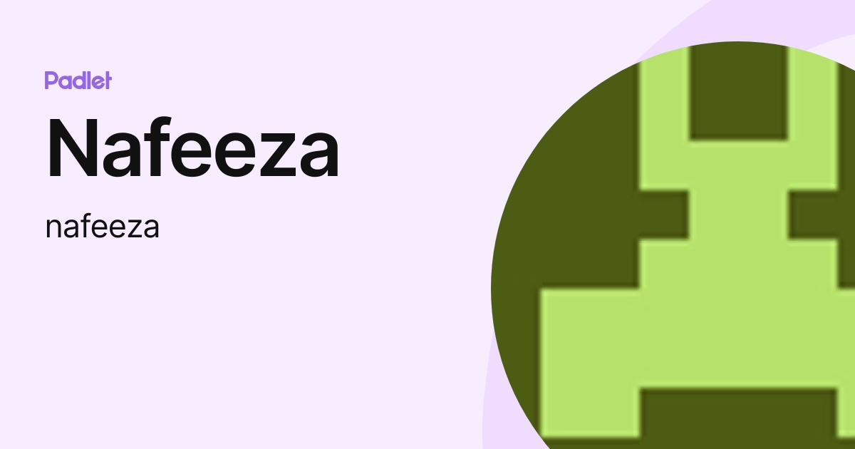 Nafeeza (nafeeza) profile | Padlet
