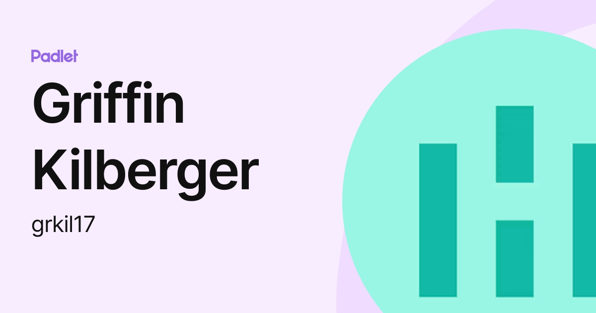 Griffin Kilberger (grkil17) profile | Padlet