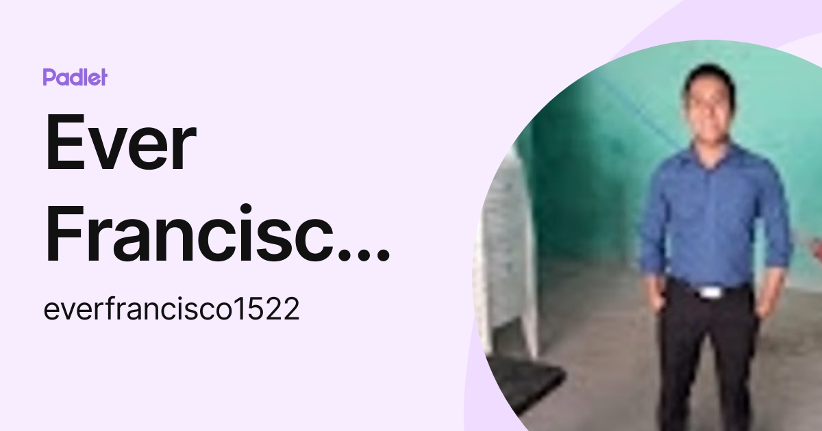 Ever Francisco Rivera Martinez (everfrancisco1522) profile | Padlet