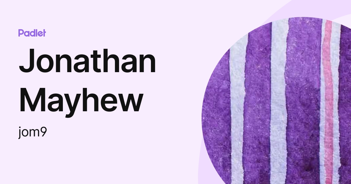 Jonathan Mayhew (jom9) profile | Padlet