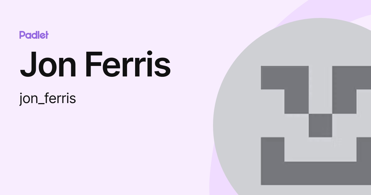 Jon Ferris (jon_ferris) profile | Padlet