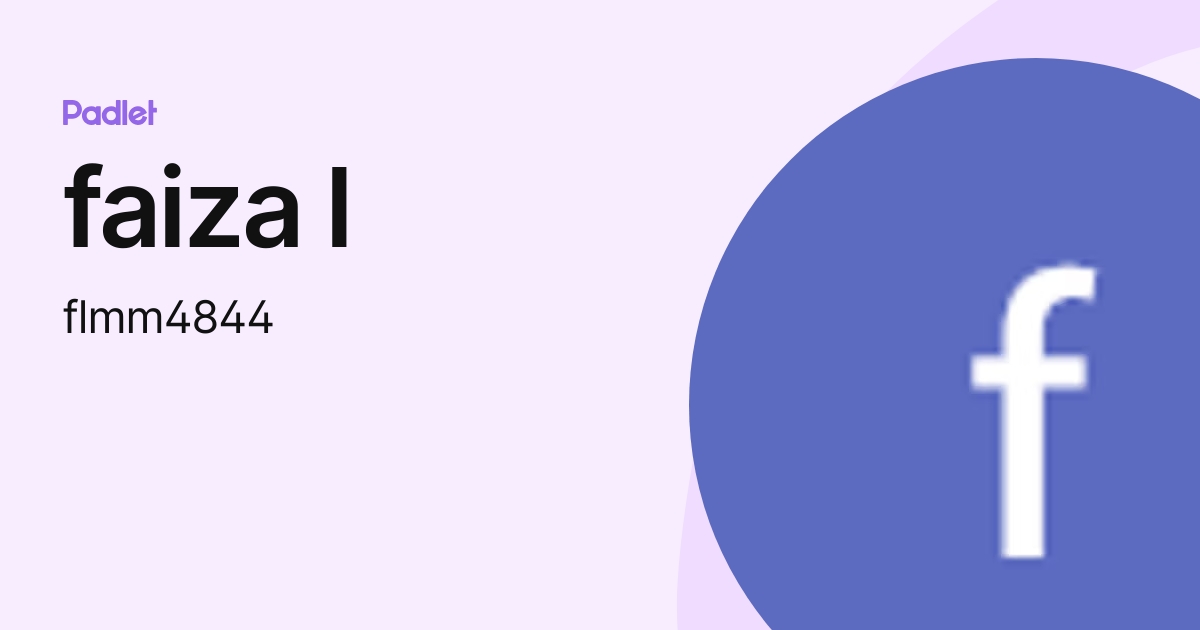 faiza l (flmm4844) profile | Padlet