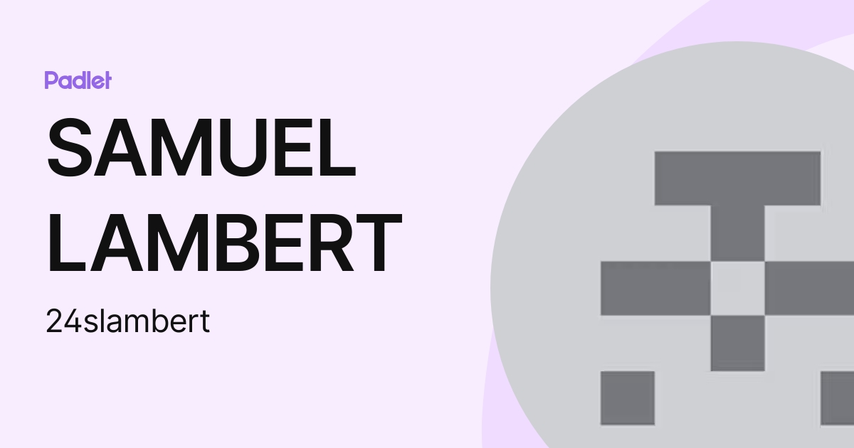 SAMUEL LAMBERT (24slambert) profile | Padlet
