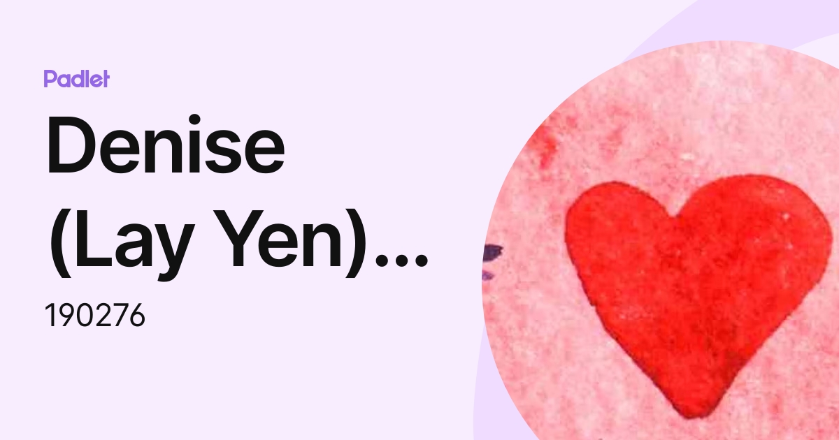 Denise (Lay Yen) LEE (190276) profile | Padlet