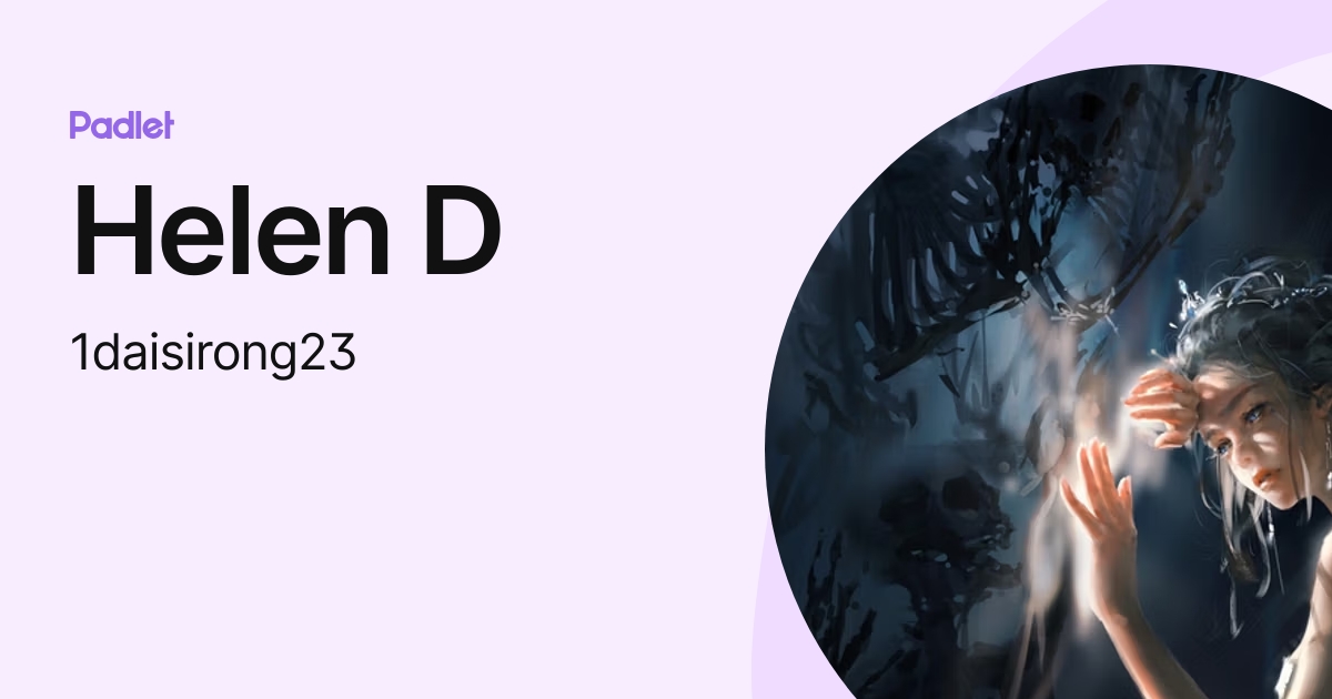 Helen D (1daisirong23) profile | Padlet